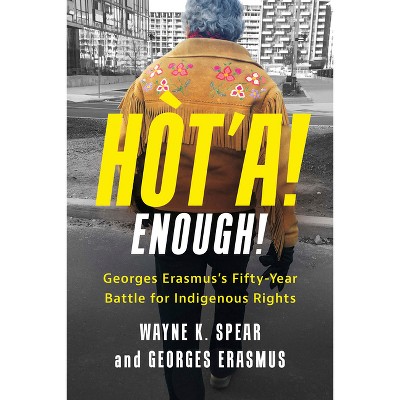 Hòt'a! Enough! Georges Erasmus's Fifty-year Battle For Indigenous ...