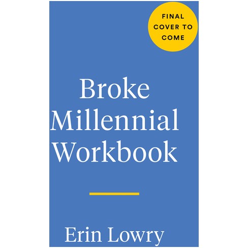 Broke Millennial Workbook - By Erin Lowry (paperback) : Target