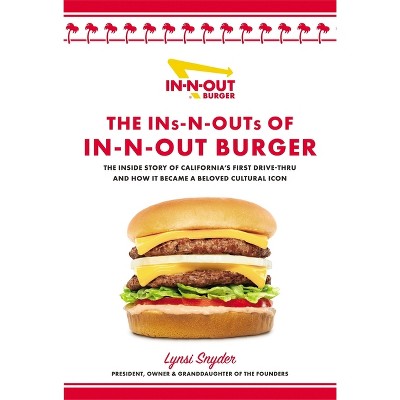 The Ins-n-outs Of In-n-out Burger - By Lynsi Snyder (hardcover) : Target