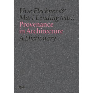 Provenance in Architecture - by Uwe Fleckner & Mari Lending (Hardcover ...
