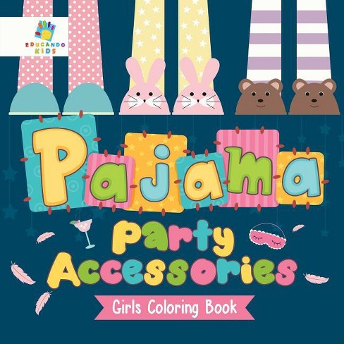 Pajama Party Accessories Girls Coloring Book - By Educando Kids ...