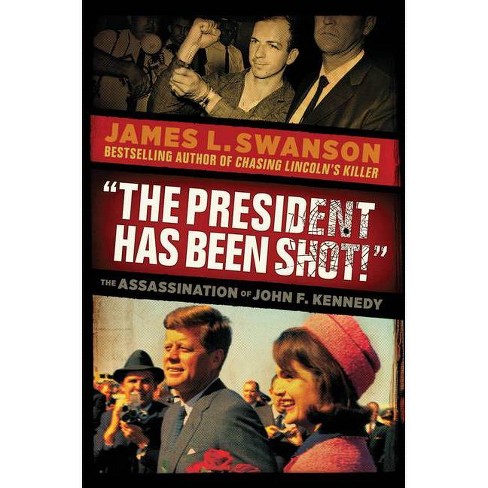 The President Has Been Shot!: The Assassination Of John F. Kennedy - By ...