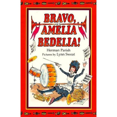 Bravo, Amelia Bedelia! - by Herman Parish (Hardcover) : Target