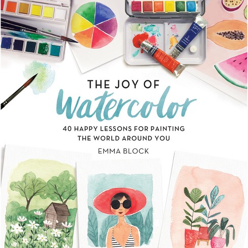 The Joy Of Watercolor - By Emma Block (hardcover) : Target