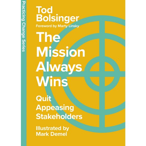 The Mission Always Wins - (practicing Change) By Tod Bolsinger ...