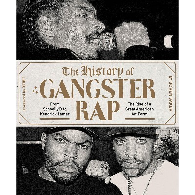 The History Of Gangster Rap - By Soren Baker (paperback) : Target