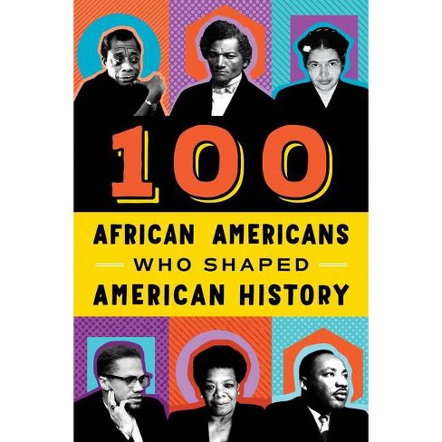 100 African Americans Who Shaped American History - By Chrisanne ...