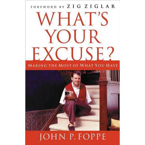 What's Your Excuse? - By John P Foppe (paperback) : Target