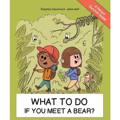 What To Do If You Meet A Bear? - By Stepanka Sekaninova (hardcover ...