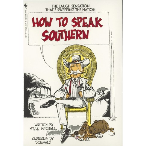 How To Speak Southern - By Steve Mitchell (paperback) : Target