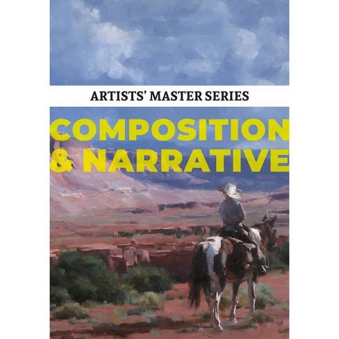 Artists' Master Series: Composition & Narrative - (artists' Masters) By ...