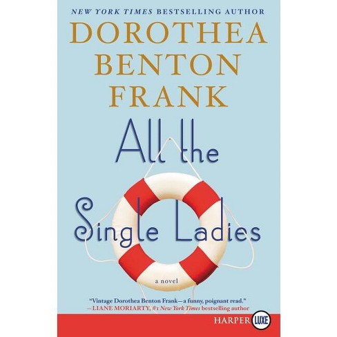 All The Single Ladies - Large Print By Dorothea Benton Frank (paperback ...