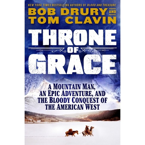 Throne Of Grace - By Tom Clavin & Bob Drury (hardcover) : Target