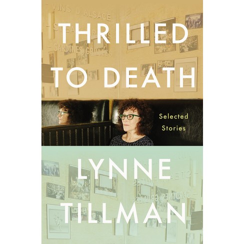 Thrilled To Death - By Lynne Tillman (hardcover) : Target