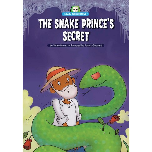 The Snake Prince's Secret - (scary Tales Retold) By Wiley Blevins ...