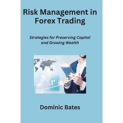 Risk Management In Forex Trading - By Dominic Bates (paperback) : Target