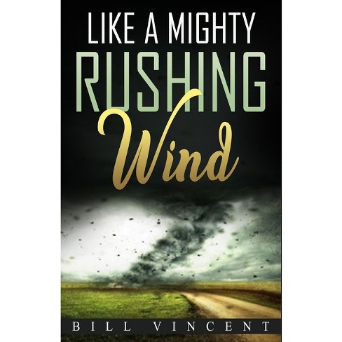 Like A Mighty Rushing Wind - By Bill Vincent (paperback) : Target