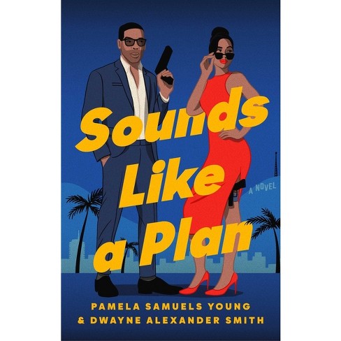Sounds Like A Plan - By Pamela Samuels Young & Dwayne Alexander Smith ...
