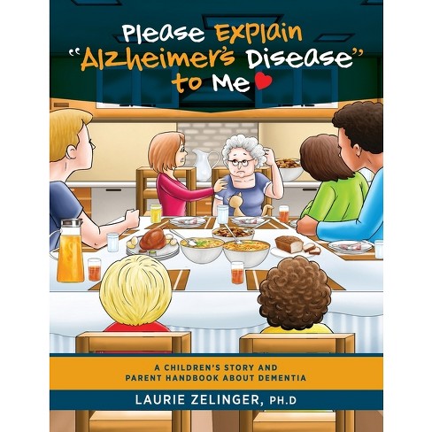 Please Explain Alzheimer's Disease To Me - By Zelinger Laurie ...
