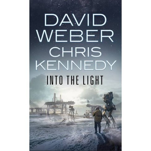 Into The Light - (out Of The Dark) By David Weber & Chris Kennedy ...