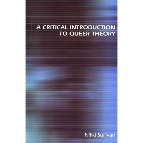 A Critical Introduction To Queer Theory - By Nikki Sullivan (paperback ...