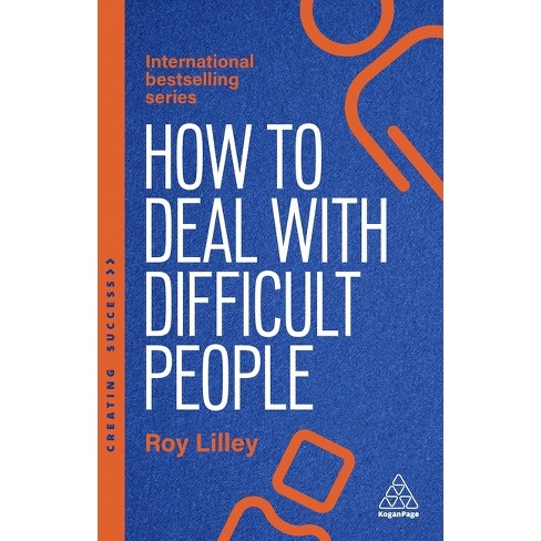 How To Deal With Difficult People - (creating Success) 6th Edition By ...