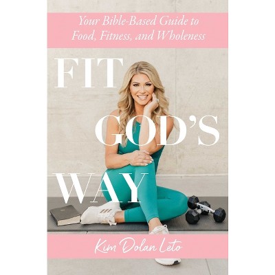 Fit God's Way - By Kim Dolan Leto (paperback) : Target