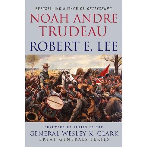 Robert E. Lee - (great Generals) By Noah Andre Trudeau (paperback) : Target