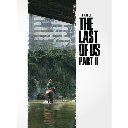 The Art Of The Last Of Us Part Ii By Naughty Dog hardcover Target