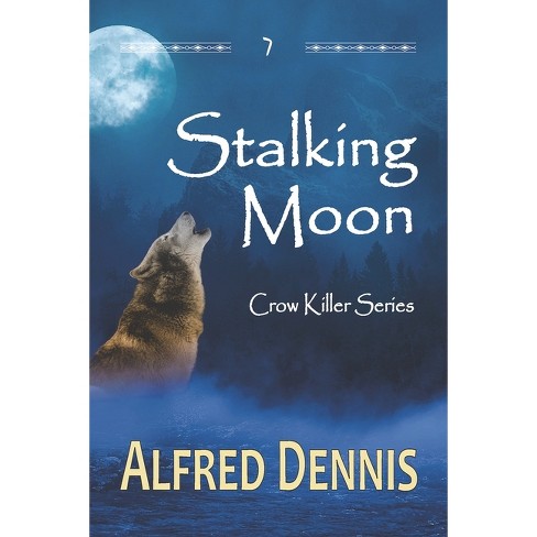 Stalking Moon - (crow Killer) By Alfred Dennis (paperback) : Target