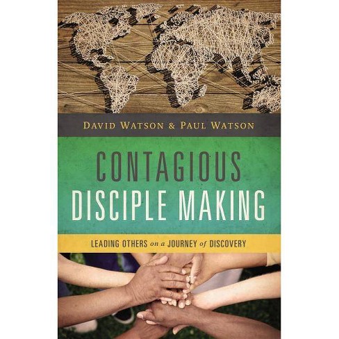 Contagious Disciple Making - By David Watson & Paul Watson (paperback ...