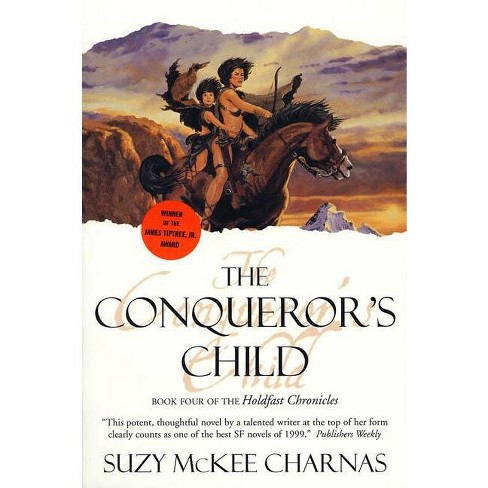 The Conqueror's Child - (holdfast Chronicles) By Suzy Mckee Charnas ...