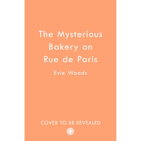 The Mysterious Bakery On Rue De Paris - By Evie Woods (paperback) : Target