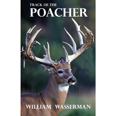 Track Of The Poacher - By William Wasserman (paperback) : Target