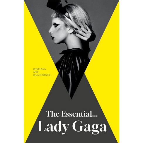 The Essential... Lady Gaga - By Annie Zaleski (hardcover) : Target