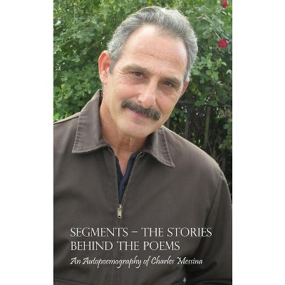 Segments - The Stories Behind The Poems - By Charles Messina (hardcover ...