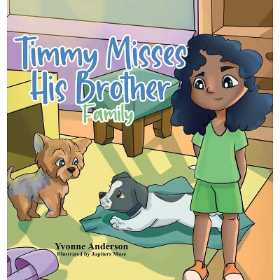 Timmy Misses His Brother - By Yvonne Anderson (hardcover) : Target