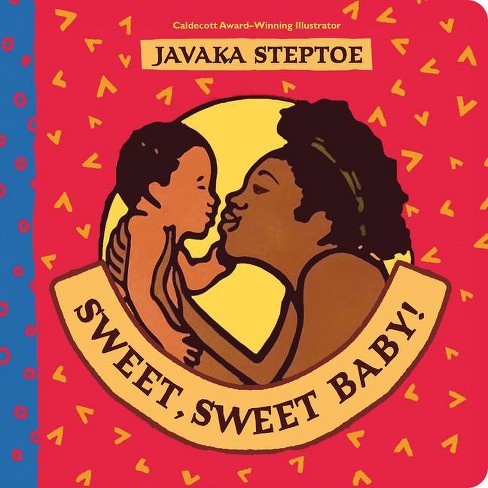 Sweet, Sweet Baby! - By Javaka Steptoe (board Book) : Target
