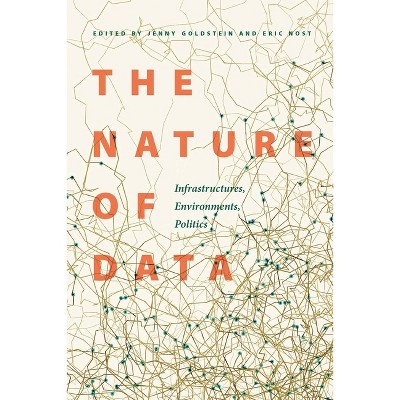 The Nature of Data - by Jenny Goldstein & Eric Nost (Paperback) : Target