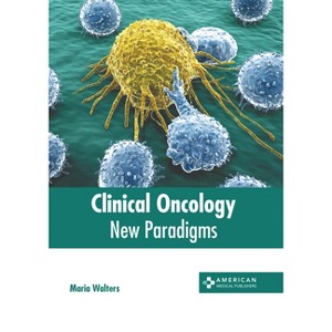 Clinical Oncology: New Paradigms - by Maria Walters (Hardcover) : Target