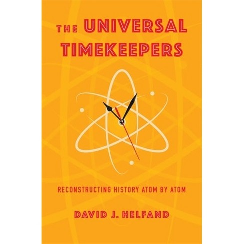 The Universal Timekeepers - By David Helfand (paperback) : Target