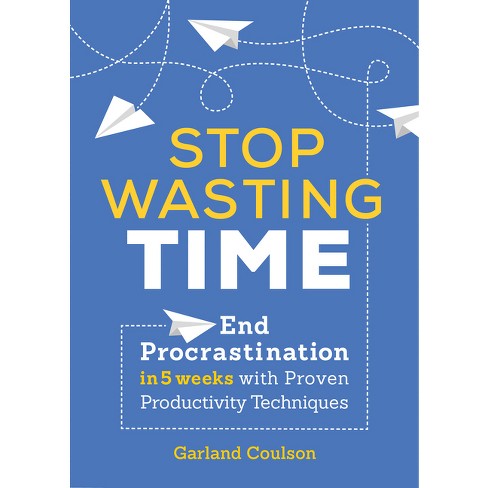 Stop Wasting Time - By Garland Coulson (paperback) : Target