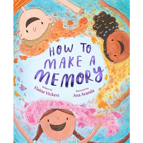 How To Make A Memory - By Elaine Vickers (hardcover) : Target