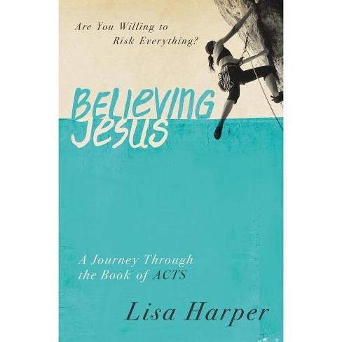 Believing Jesus - By Lisa Harper (paperback) : Target