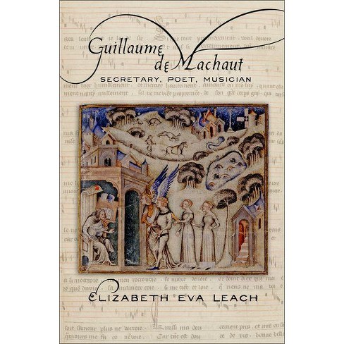Guillaume De Machaut - By Elizabeth Eva Leach (hardcover) : Target