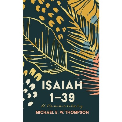 Isaiah 1-39 - By Michael E W Thompson (paperback) : Target