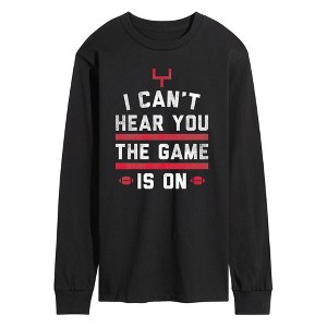 Men's - Instant Message - I Can't Hear You the Game is On Long Sleeve ...