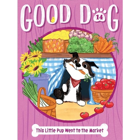 This Little Pup Went To The Market - (good Dog) By Cam Higgins : Target