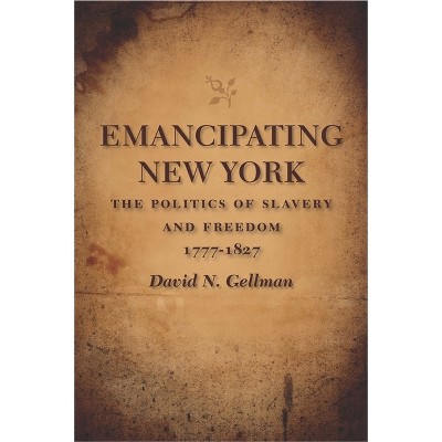 Emancipating New York - (antislavery, Abolition, And The Atlantic World ...