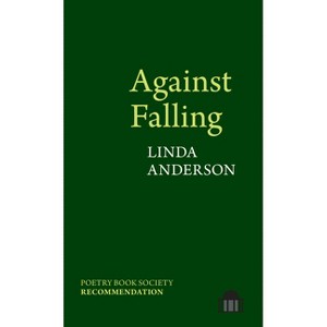 Against Falling - (Pavilion Poetry) by Linda Anderson (Paperback) : Target